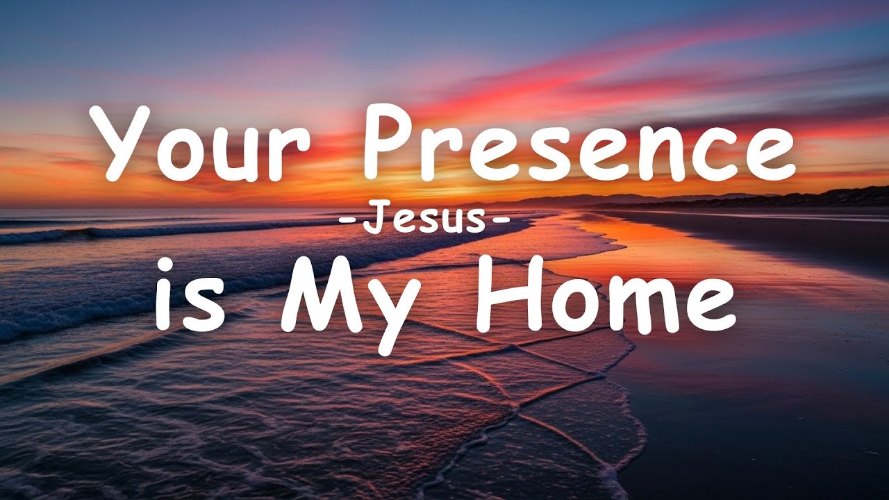 Your Presence is My Home | Worship Styles | Worship Song with Lyrics ...