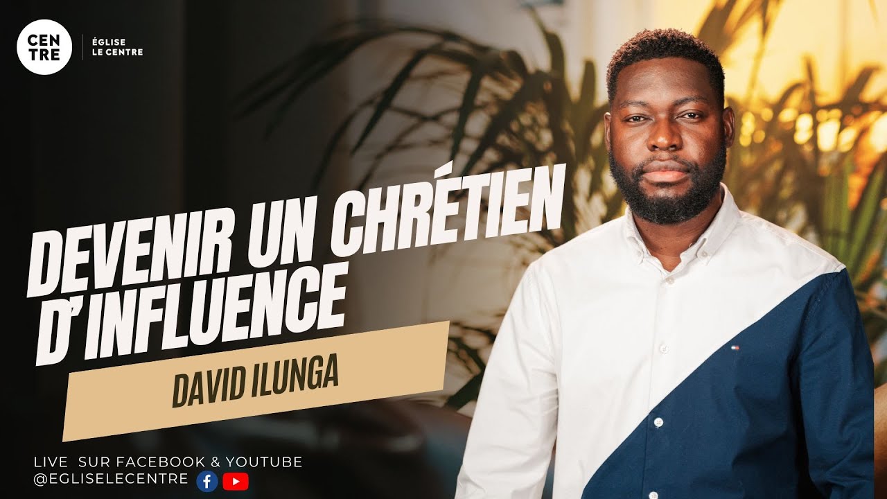 Devenir un chrétien d’influence | David Ilunga - YouTube