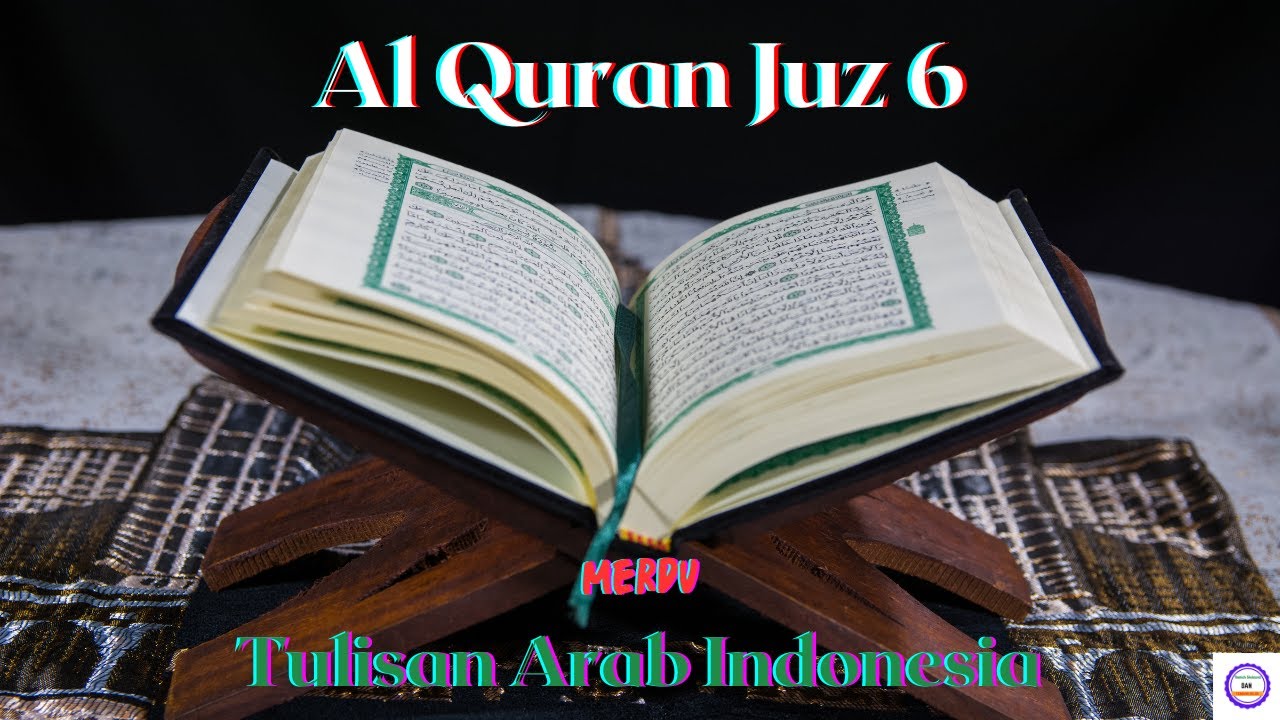 Al Quran Juz 6 Merdu Tulisan Arab Indonesia - YouTube