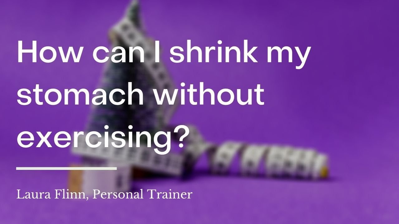 How Can I Shrink My Stomach Without Exercising? - YouTube