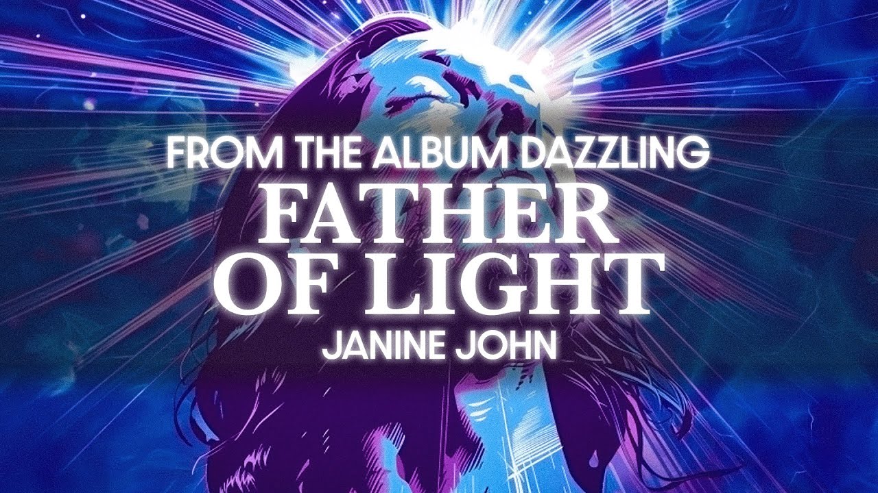 FATHER OF LIGHT - From the Album Dazzling | Janine John - YouTube