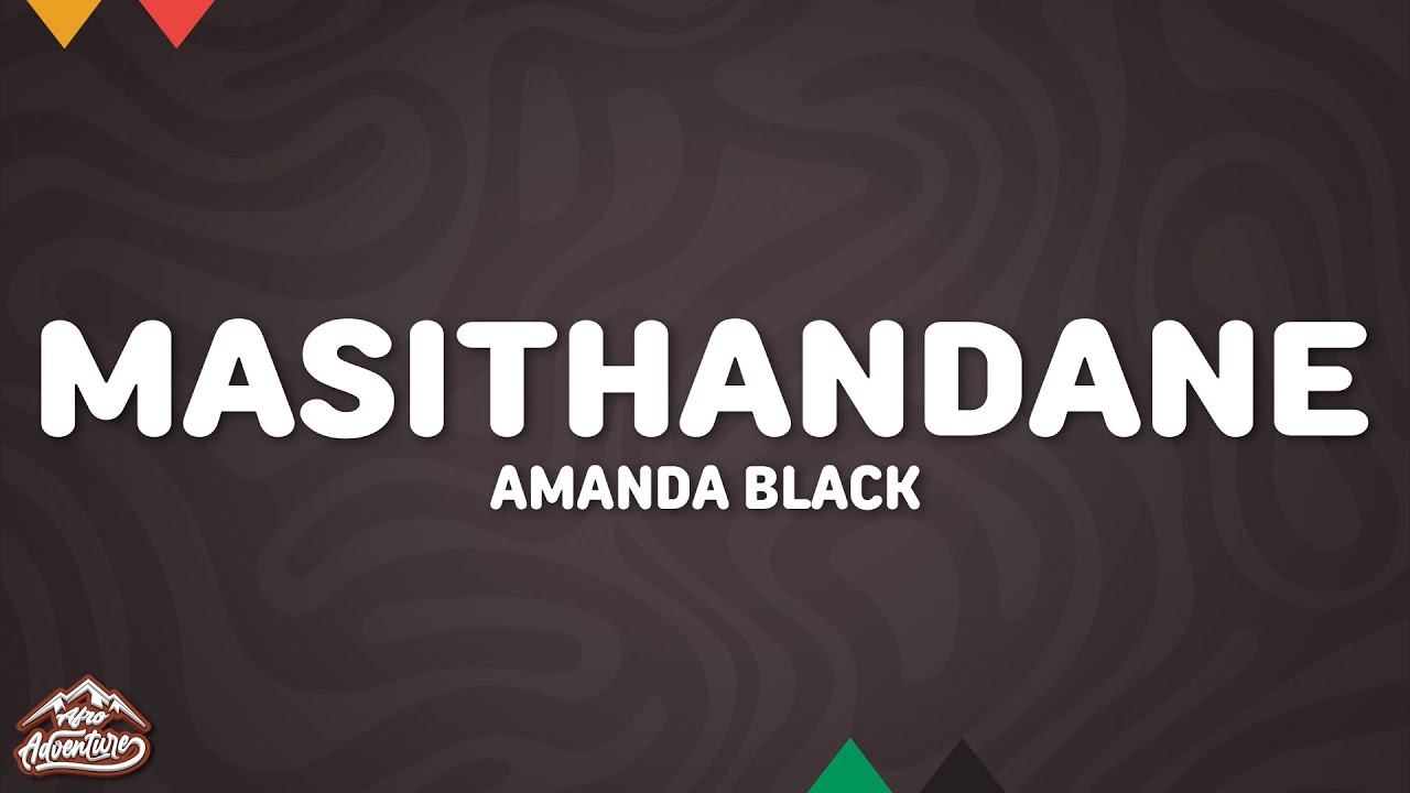 Amanda Black - Masithandane (Lyrics) - YouTube