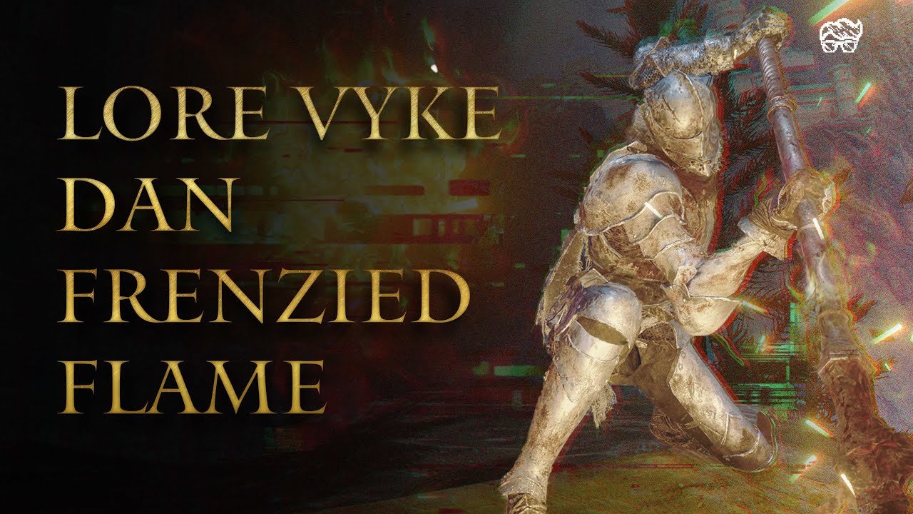 LORE VYKE DAN FRENZIED FLAME | LORE ELDEN RING - YouTube