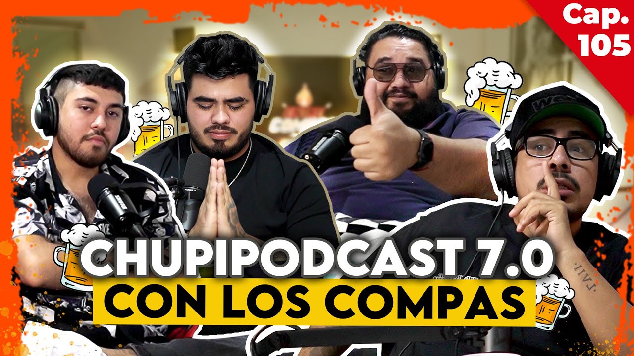CHUPIPODCAST 7.0 CON LOS COMPAS (MoflesOn - Paniqui - Seco) Entre ...