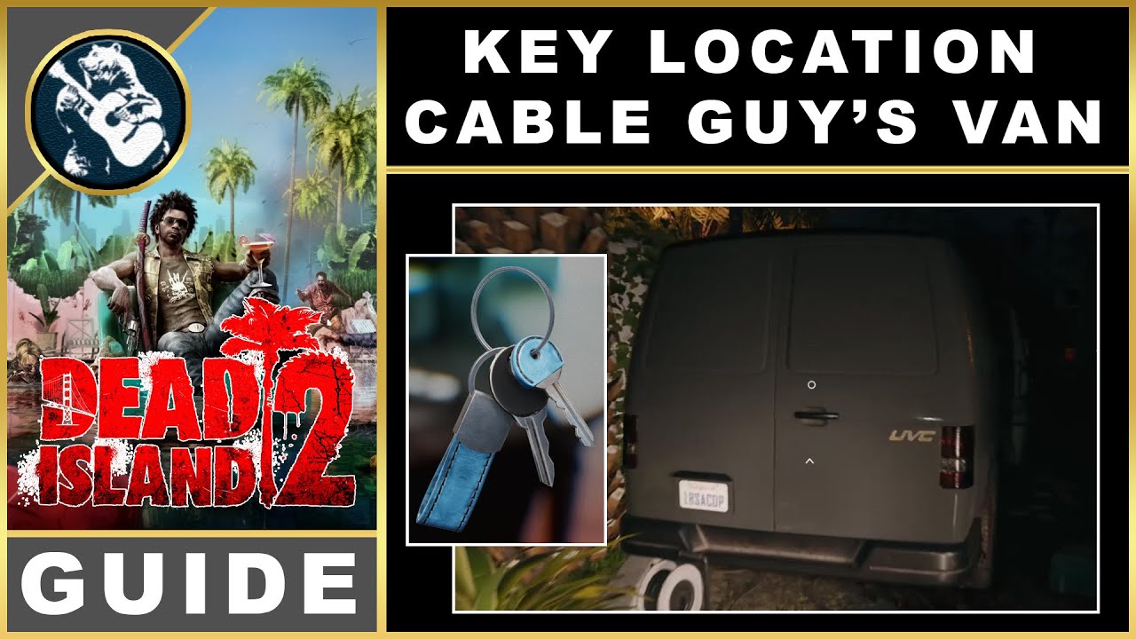 Dead Island 2 Cable Guy Van Key Location | Key Locations Guide - YouTube