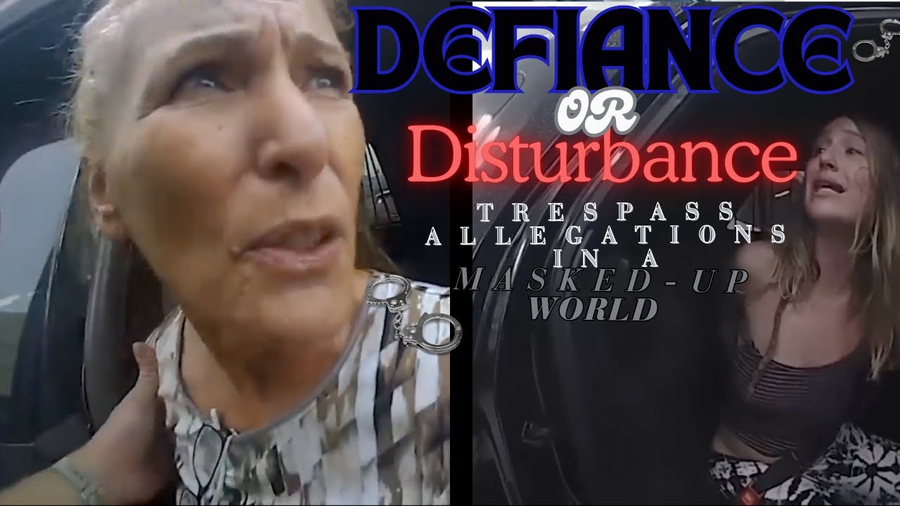 Defiance or Disturbance? Trespass Allegations in a Masked-Up World ...