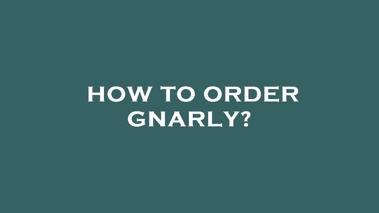 How to order gnarly? - YouTube