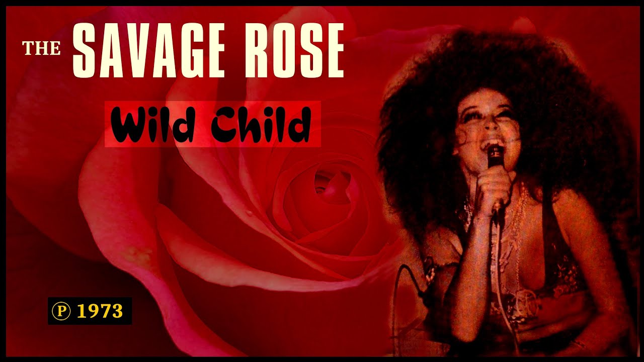 The SAVAGE ROSE - Wild Child - YouTube