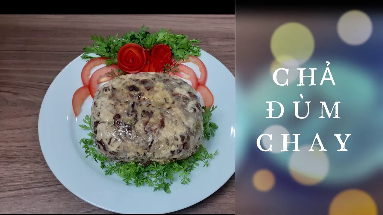 CÔNG THỨC CHẢ ĐÙM CHAY THƠM NGON VỪA MIỆNG CHO BUỔI TIỆC CHAY - TẬP 5 ...