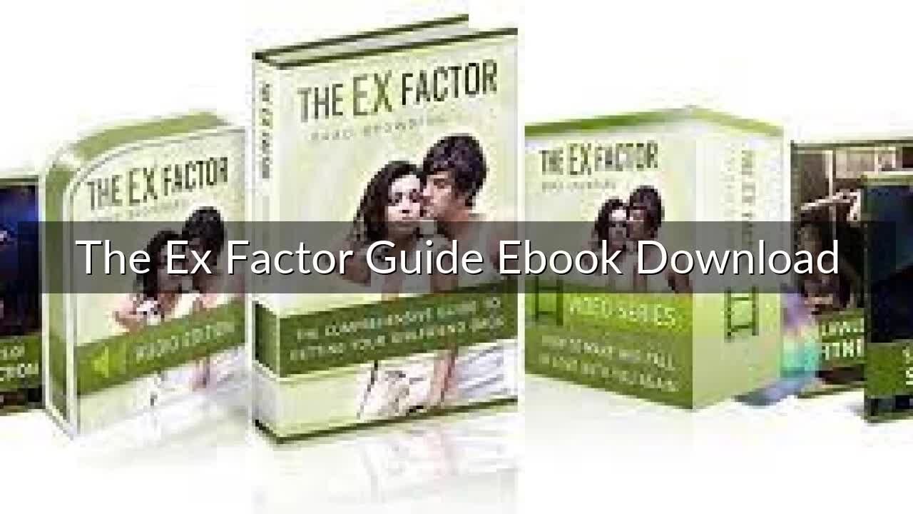 The Ex Factor Guide Ebook Download - Where To Download? - YouTube