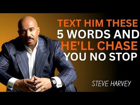💬 TEXT HIM THESE 5 WORDS 💘 & HE'LL CHASE YOU NONSTOP 🚀🔥 | Steve Harvey ...