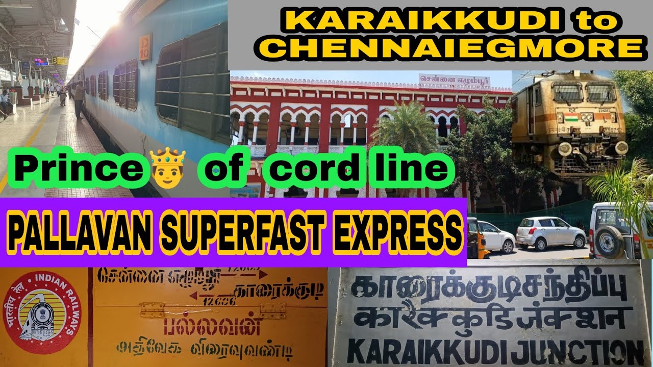 PALLAVAN SUPERFAST EXPRESS|Karaikkudi to Chennaiegmore|12606|Prince of ...