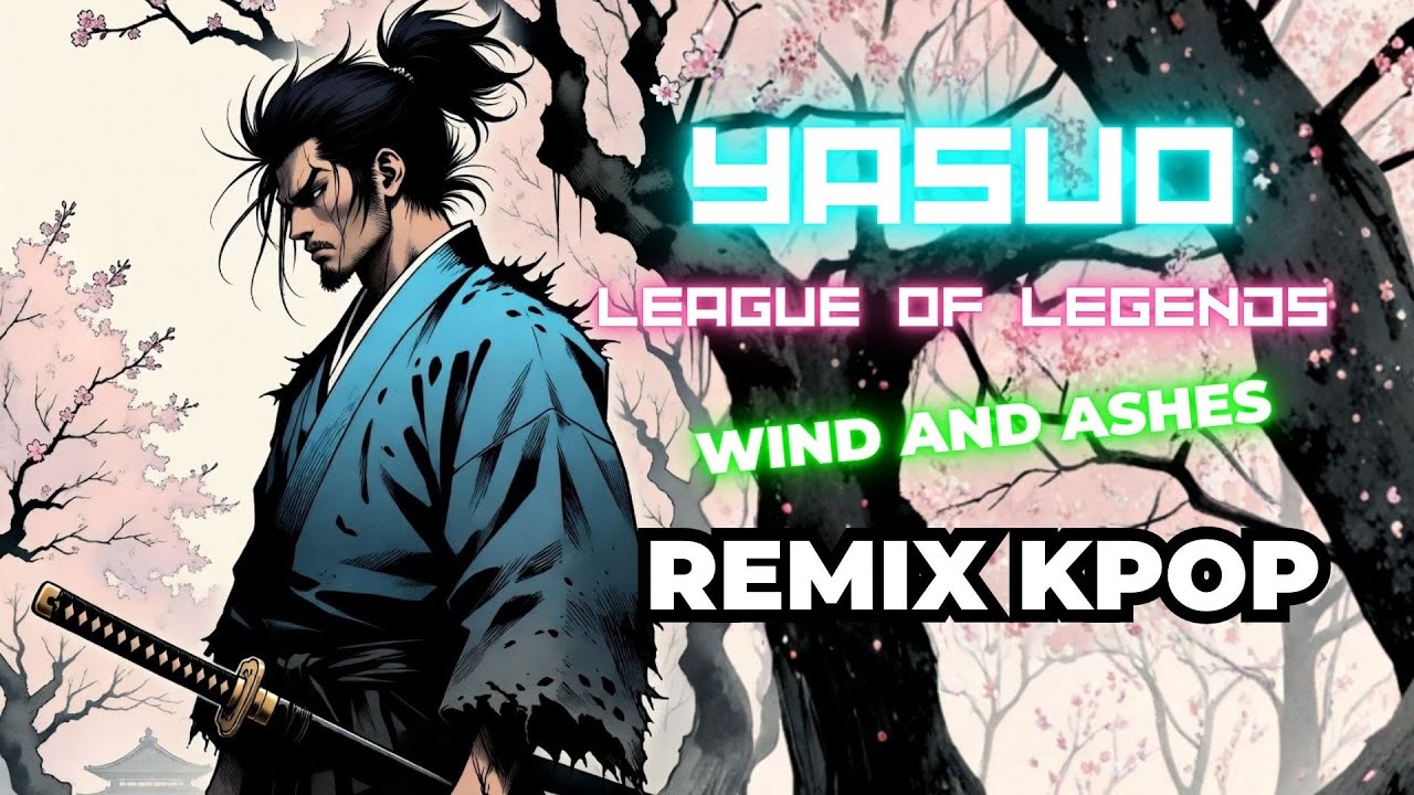 Yasuo League of Legends - Original Song - Wind and Ashes - GeeKpop ...