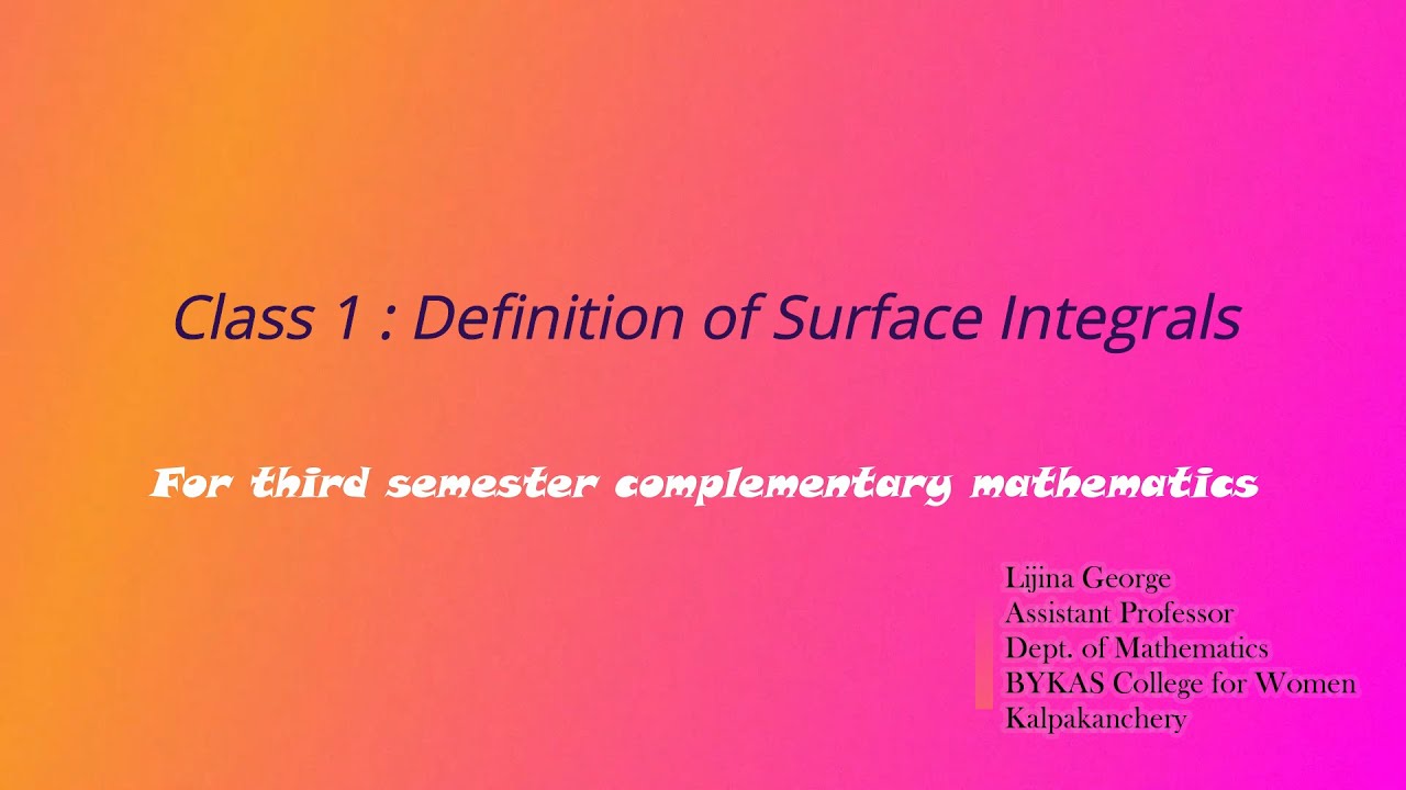 DEFINITION OF SURFACE INTEGRALS [CLASS 1] (For 3rd semester BSc ...