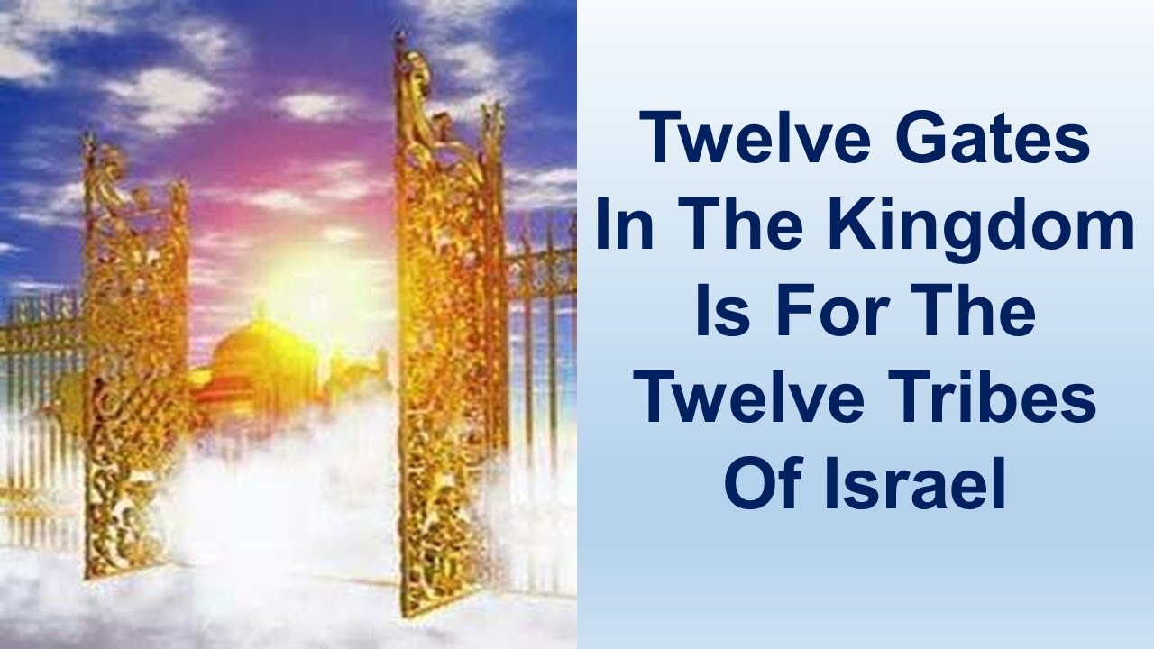 Twelve Gates In The Kingdom Is For The Twelve Tribes Of Israel - YouTube