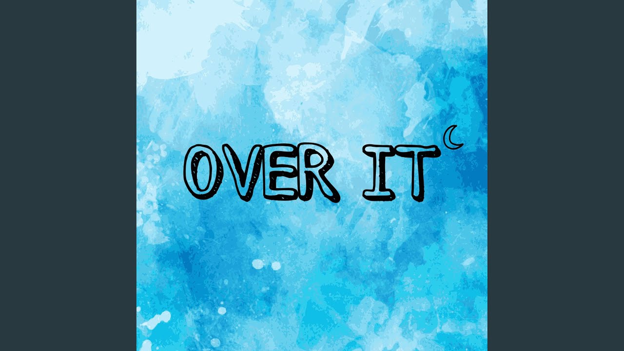 Over It - YouTube