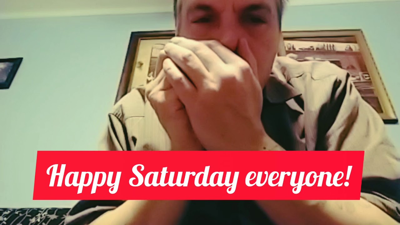Happy Saturday Everyone! - YouTube