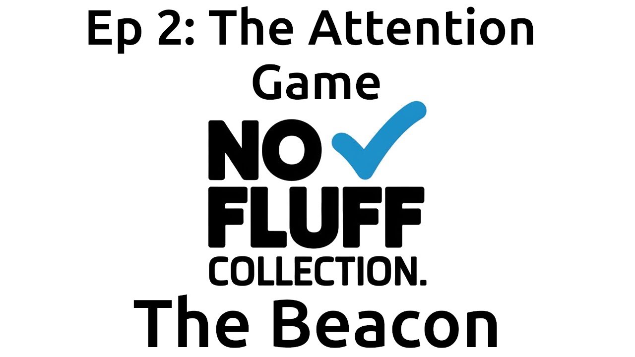 The Beacon Ep 2 | The Attention Game | NoFluff Collection Podcast - YouTube