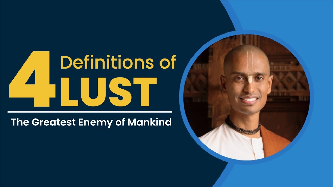 4 Definitions of Lust - The Greatest Enemy of Mankind | HG Sampati Dasa ...