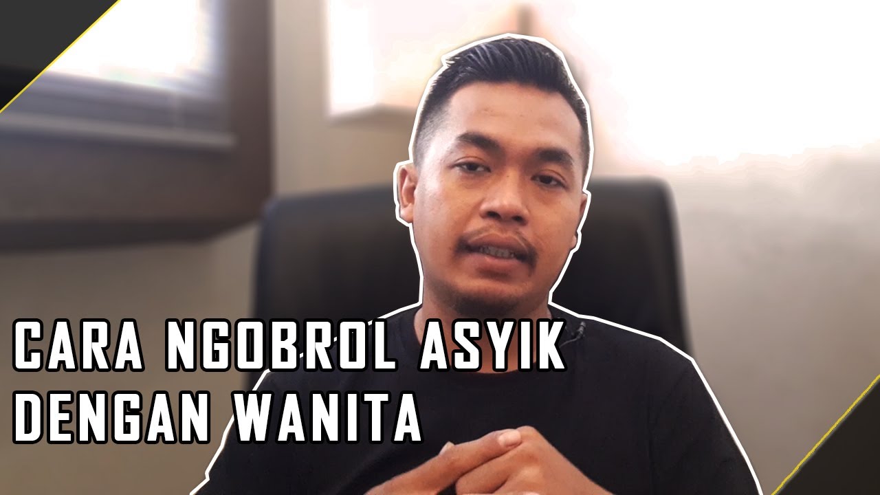 CARA NGOBROL ASYIK DENGAN WANITA SAAT KENCAN PERTAMA - YouTube