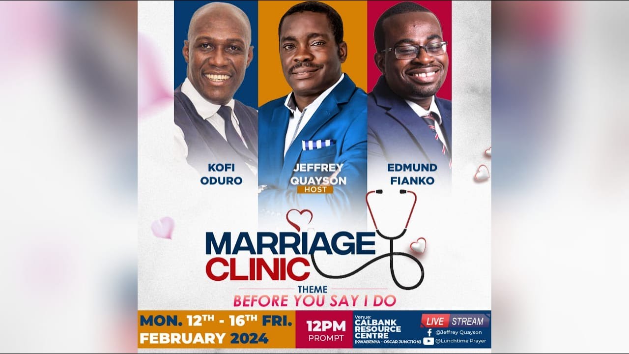 MARRIAGE CLINIC WITH PASTOR JEFFREY QUAYSON | THEME: BEFORE YOU SAY I ...