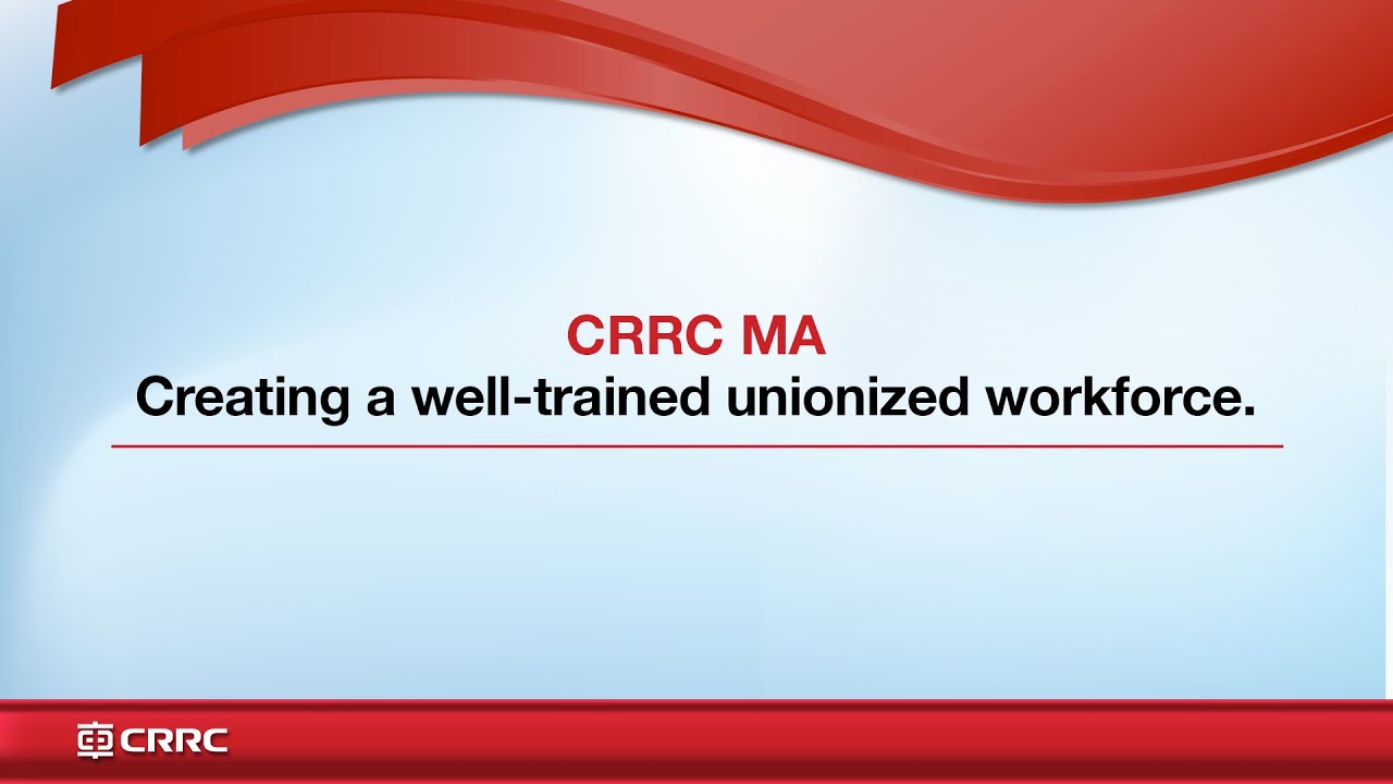 CRRC: Creating a well-trained unionized Workforce. - YouTube