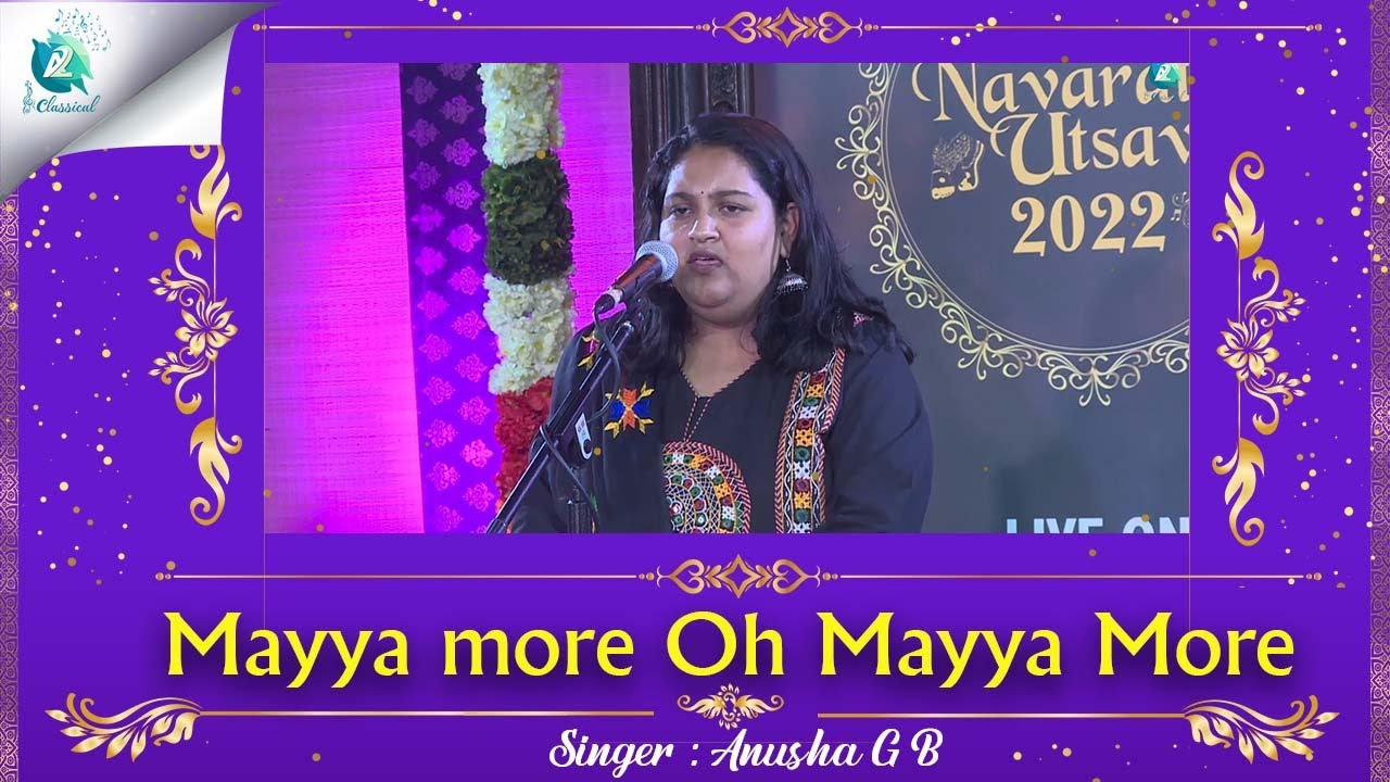 Mayya More Oh Mayya More | Anusha G B | Prayog Navaratri Utsava ...