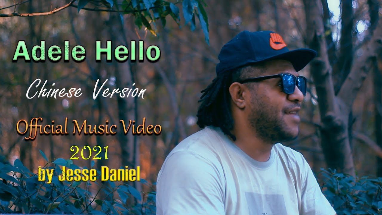 Adele_Hello (Chinese Version) Official Music Video by Jesse Daniel ...