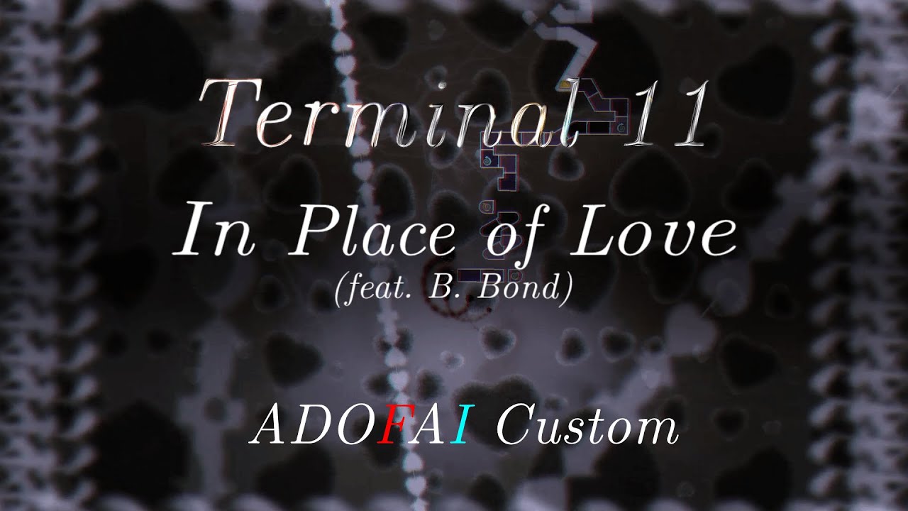 [ADOFAI Custom] Terminal 11 - In Place of Love (feat. B. Bond) [Map ...
