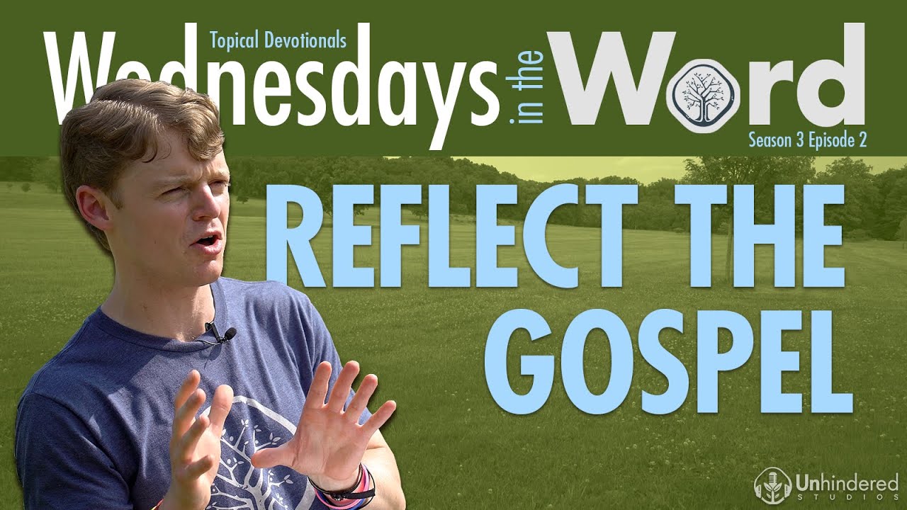 Does Your Life Reflect The Gospel? | Wednesdays in the Word Season 3 ...