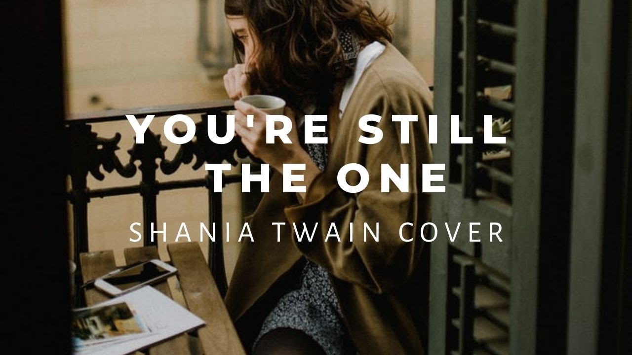 YOU'RE STILL THE ONE - Shania Twain (Cover by Teddy Swims) | Lirik Lagu ...