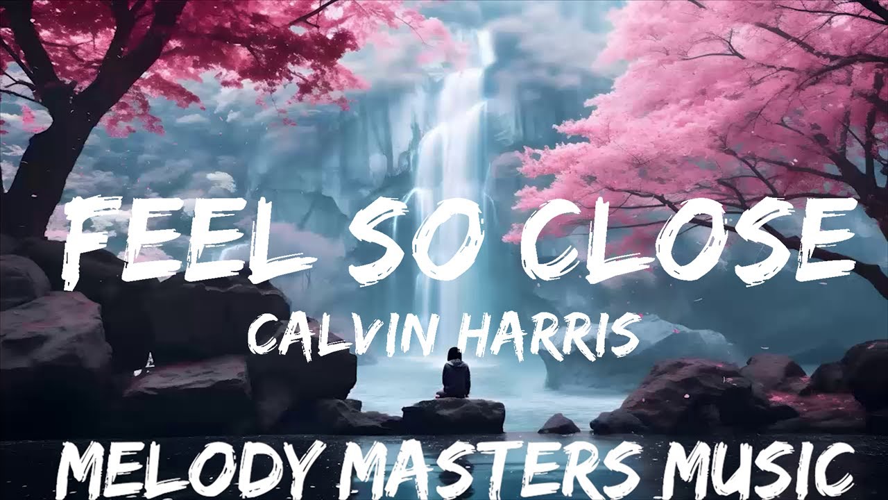 Calvin Harris - Feel So Close (Lyrics) | 25mins - Feeling your music ...