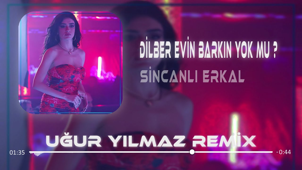 Dilber Evin Barkın Yok Mu ? - Sincanlı Erkal ( Uğur Yılmaz & Kadir Koca ...