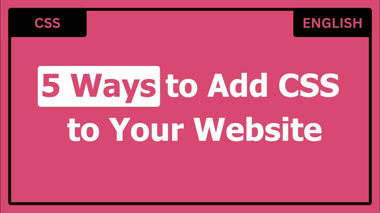 The 5 Ways to Add CSS to Your Website - YouTube