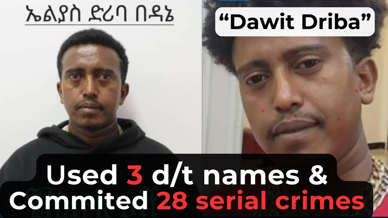 Elias Diriba | Dawit Diriba was accused of 28 serious crimes using 3 ...