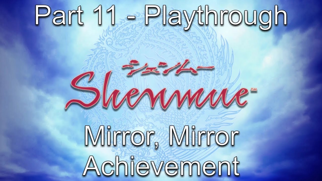 Shenmue - Part 11| Mirror, Mirror Achievement | Xbox One X - YouTube
