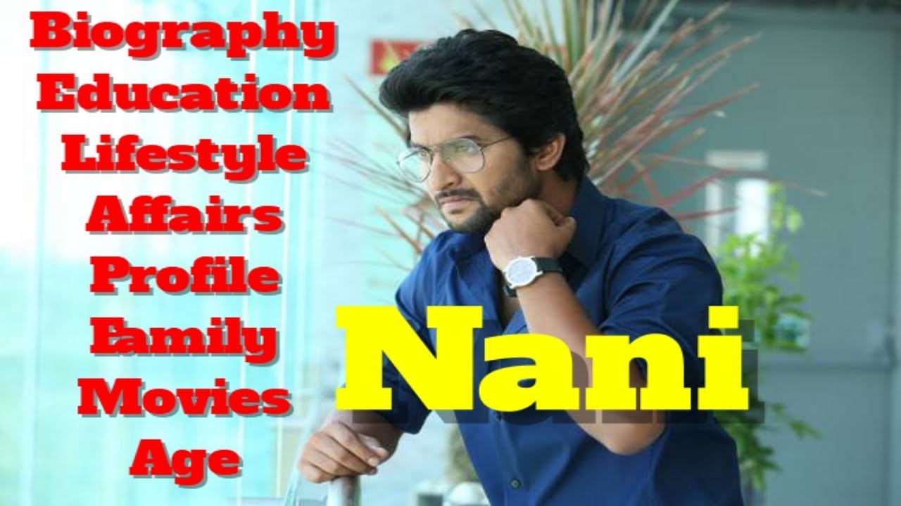 Nani Biography | Age | Family | Affairs | Movies | Education ...