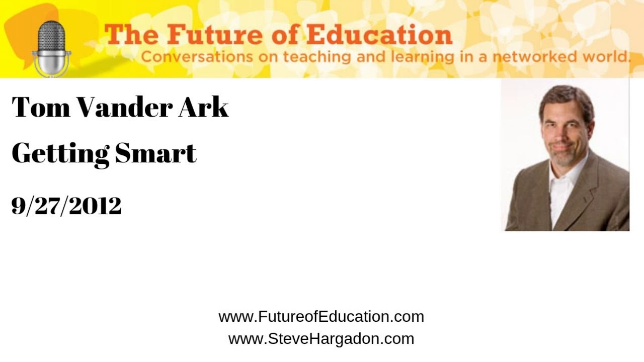 Tom Vander Ark: Getting Smart - YouTube