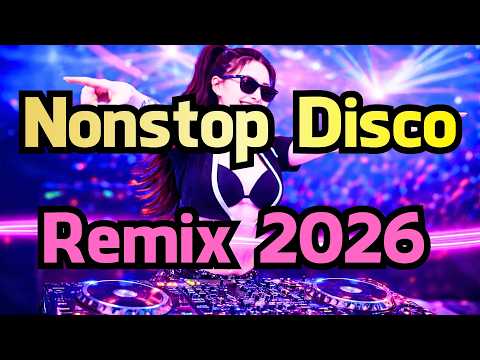 🔥 Nonstop Disco Remix 2026 | Best DJ Party Mix 🎧 Bass Boosted & Club Hits