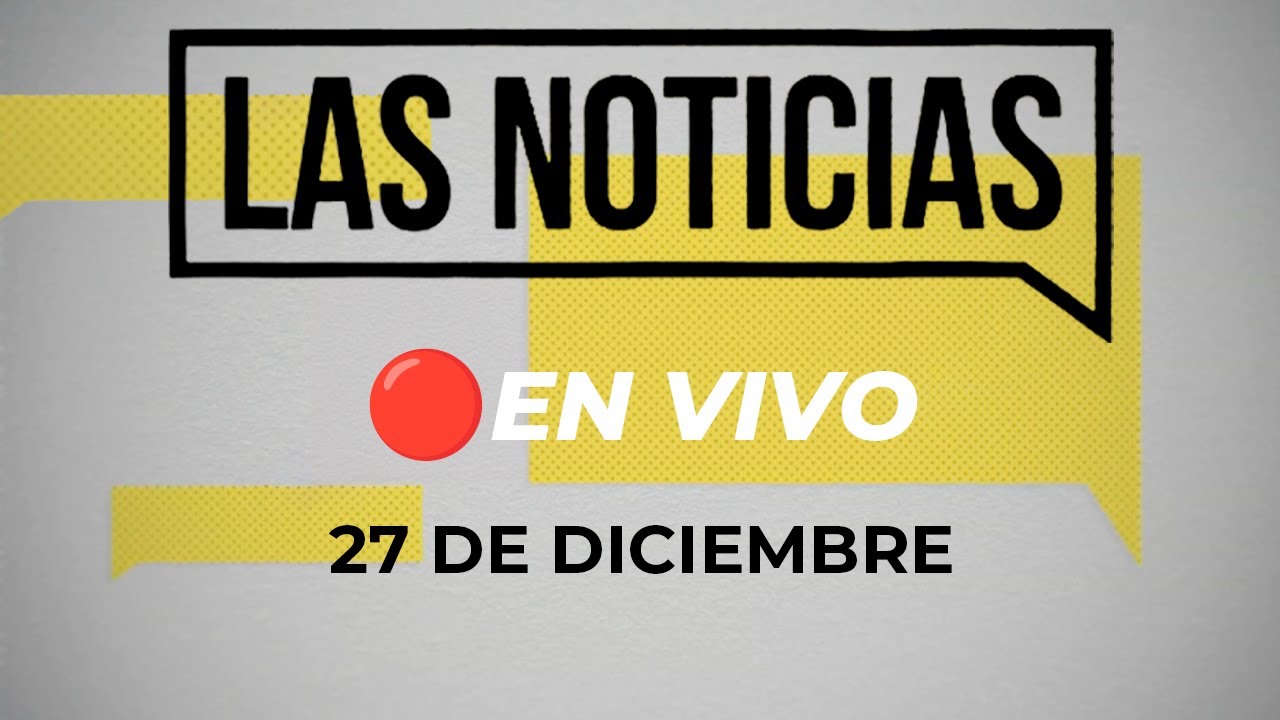 🔴 #ENVIVO LAS NOTICIAS 27/12/2024 #NOTICIASRPP - YouTube