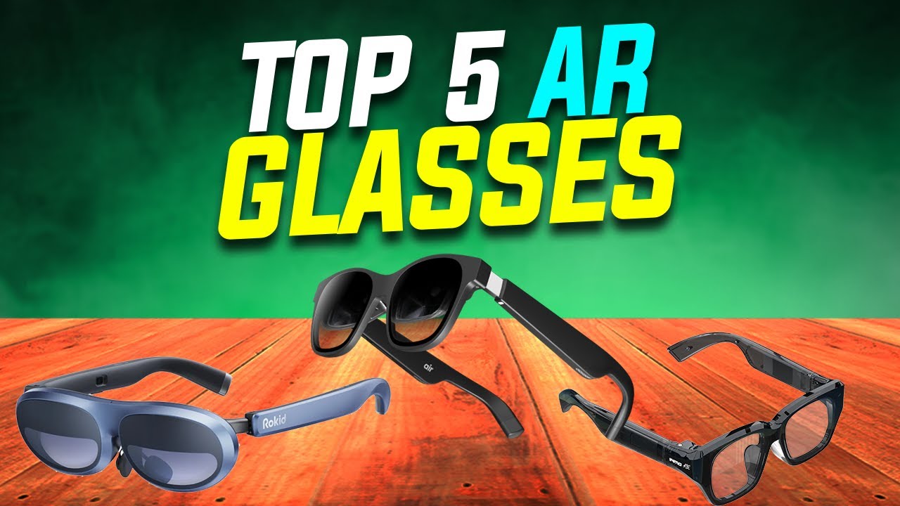 Discover the Future: Top 5 AR Glasses Revealed - YouTube