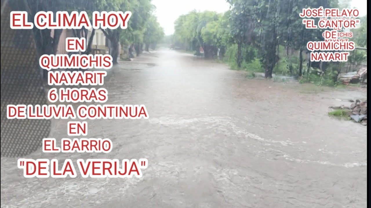 EL CLIMA HOY RECORRIENDO EL BARRIO DE "LA VERIJA" EN QUIMICHIS NAYARIT ...