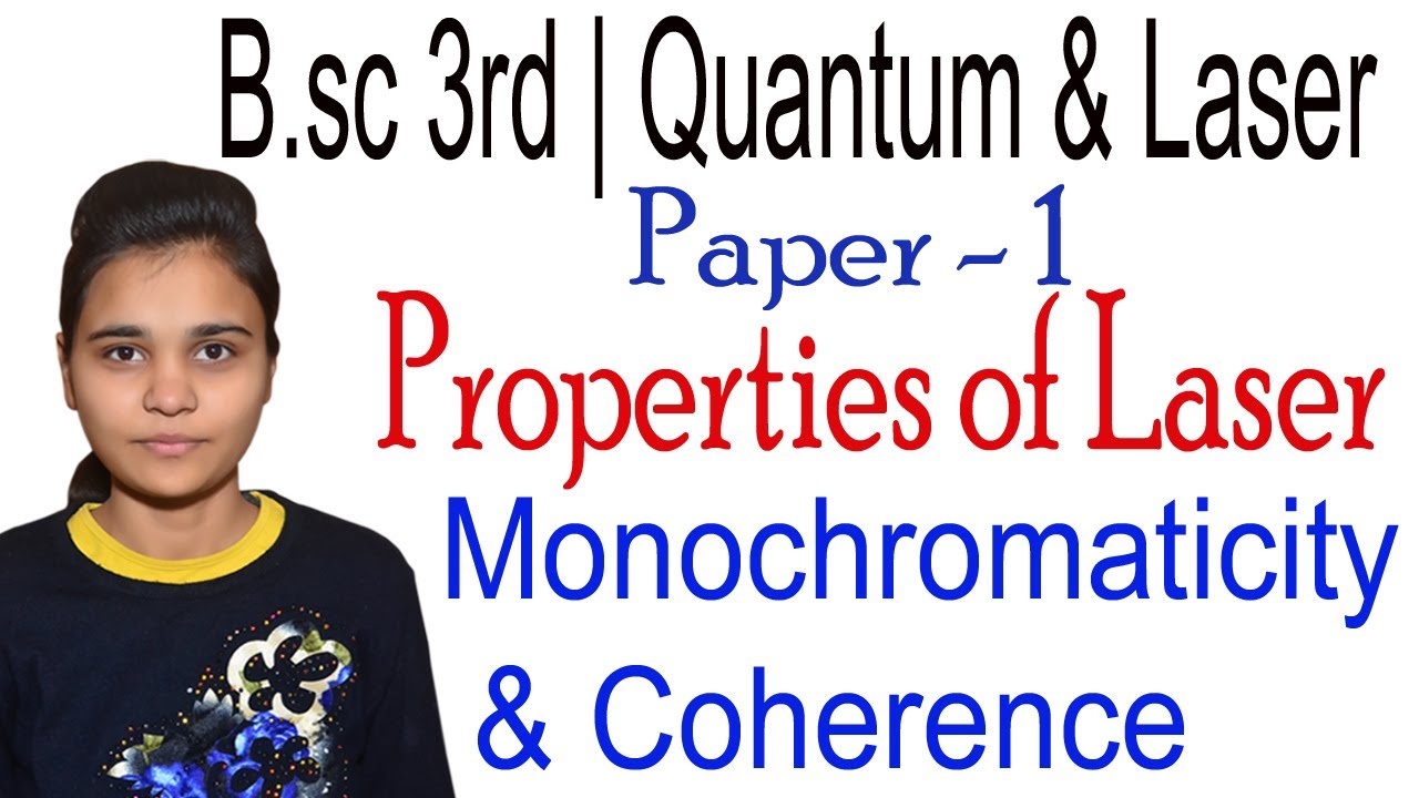 B.sc final | Monochromaticity & Coherence | Properties of laser beam ...
