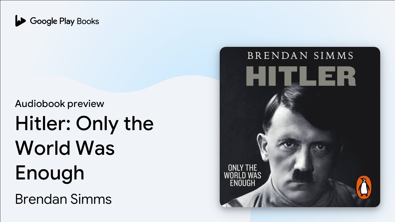 Hitler: Only the World Was Enough by Brendan Simms · Audiobook preview ...