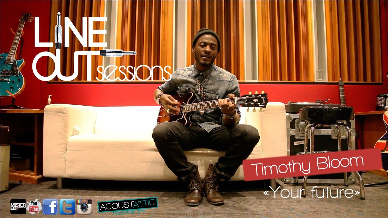 TIMOTHY BLOOM - Your future - Line Out Sessions - YouTube