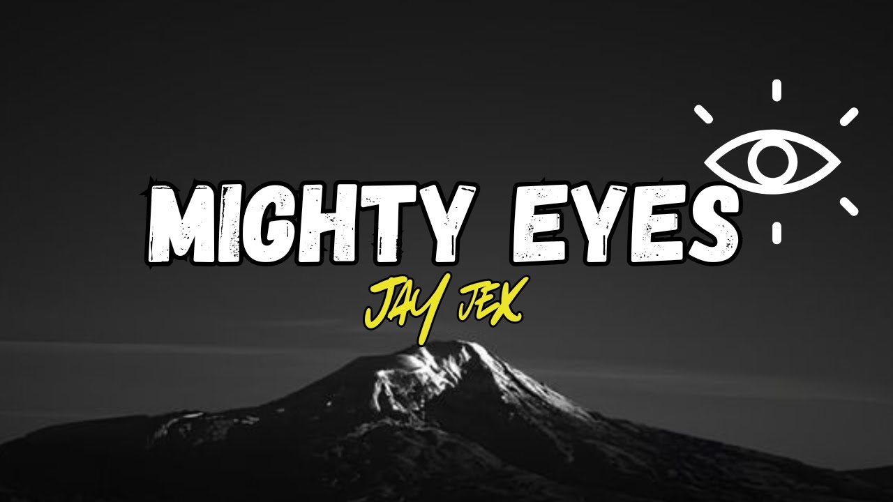 Jay JEX - MIGHTY EYES - YouTube