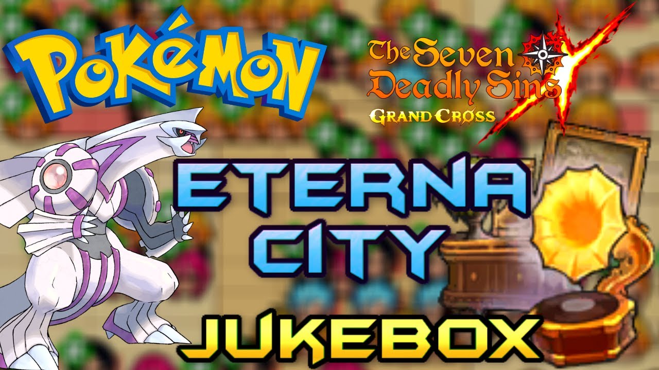 Eterna City [ Pokemon Diamond and pearl ] | Jukebox | 7 Deadly Sins ...