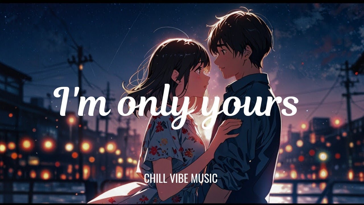 Chillout Music | I'm Only Yours | Chill vibe music - YouTube