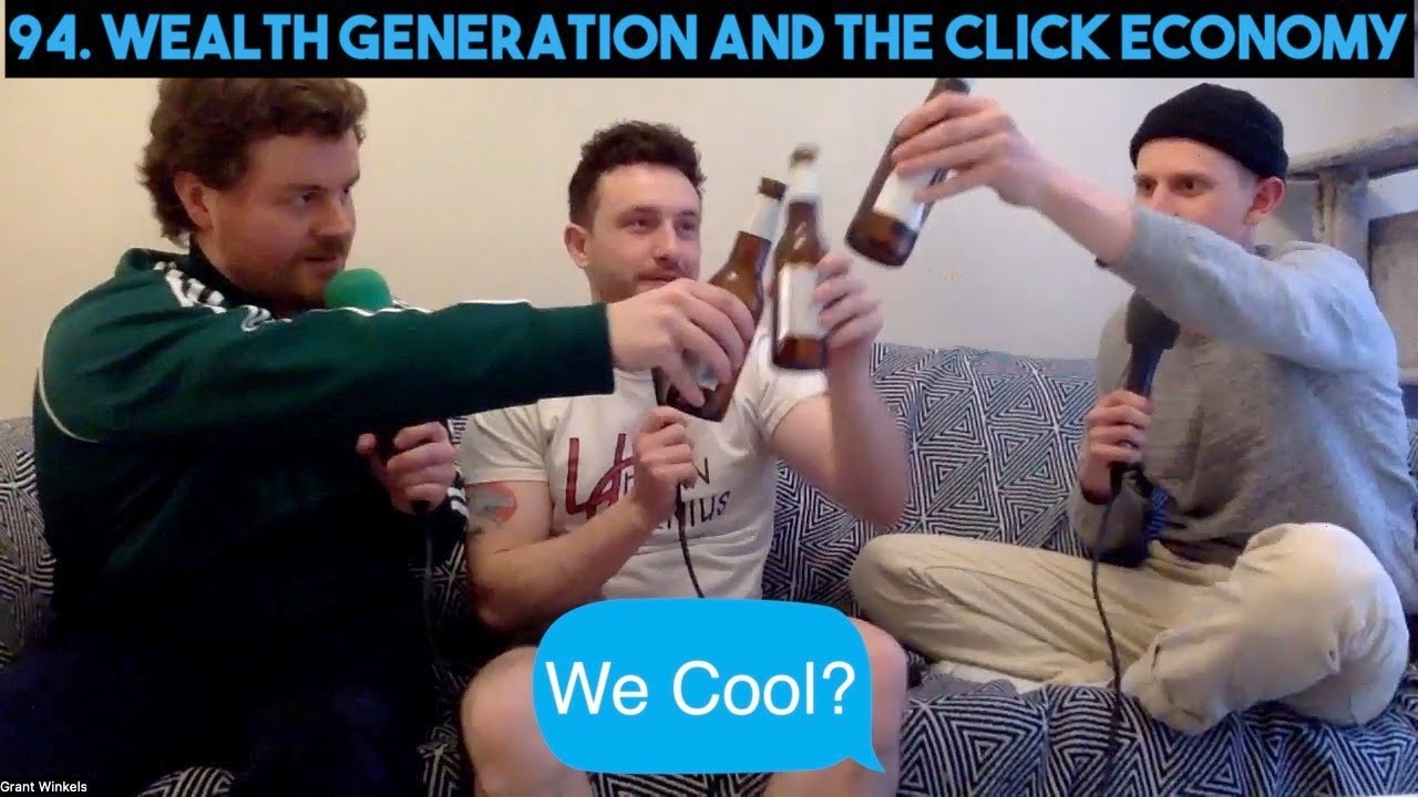 We Cool? - 94. Wealth Generation and the Click Economy - YouTube