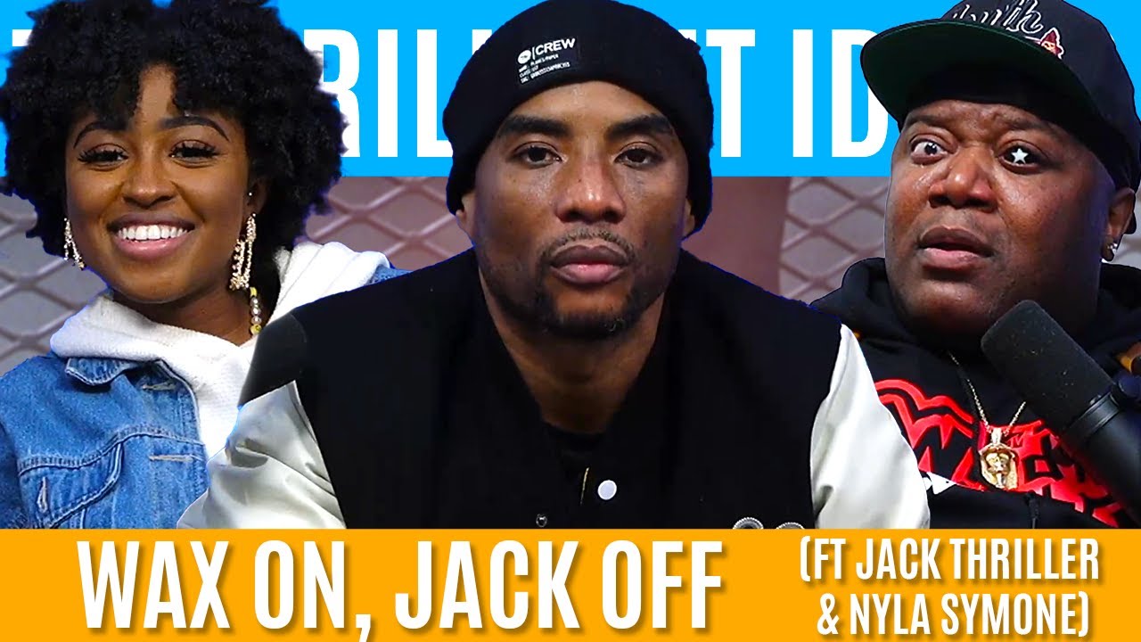 Wax On, Jack Off (Ft Jack Thriller & Nyla Symone) | Brilliant Idiots ...